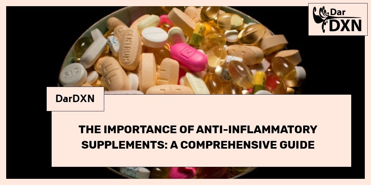 The Importance of Anti-Inflammatory Supplements: A Comprehensive Guide ...
